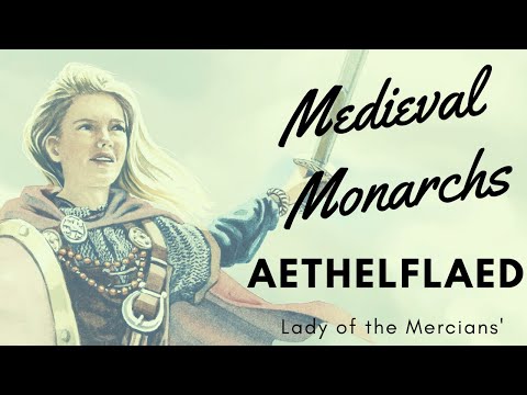 MEDIEVAL MONARCHS: Who was Aethelflaed? Check out the FEROCIOIUS FIGHTER the Lady of the Mercians!