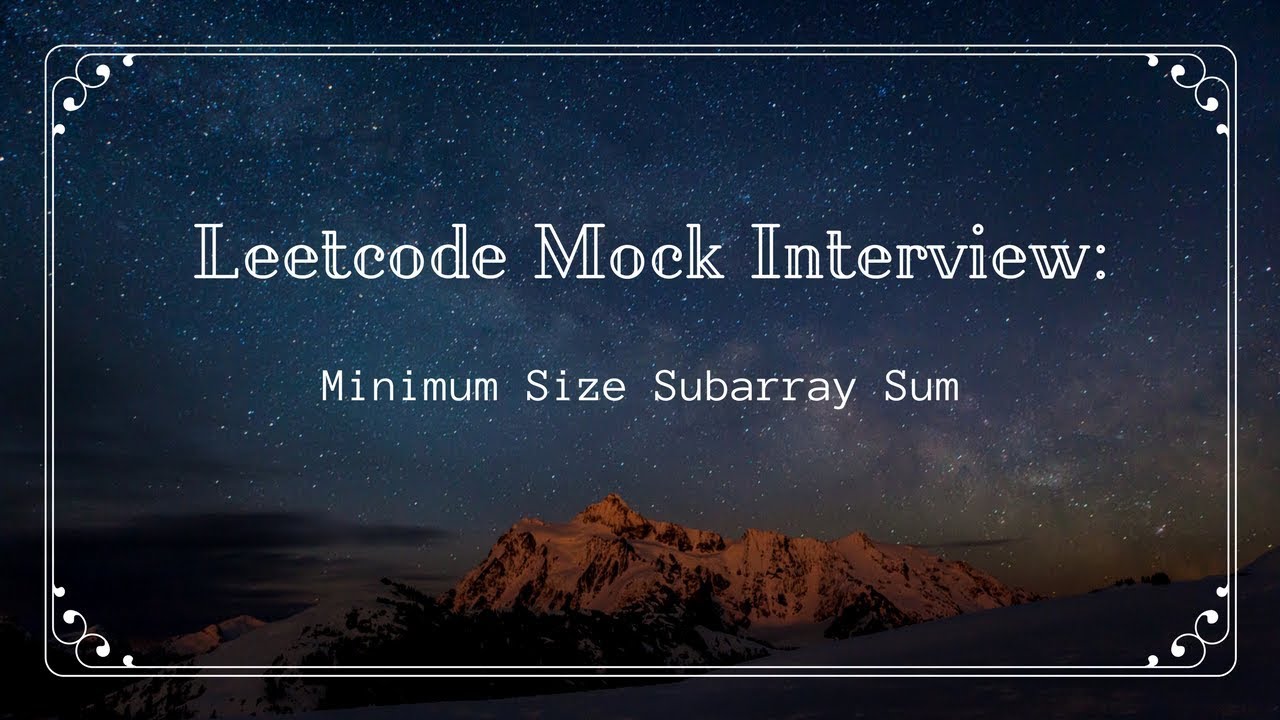 [Leetcode] [Minimum Size Subarray Sum] [Mock Interview]