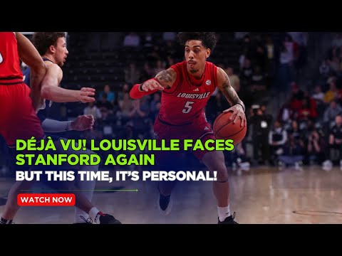 Déjà Vu! Louisville Faces Stanford Again – But This Time, It’s Personal! #LouisvilleVsStanford #NCAA