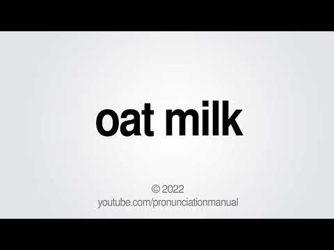 How to Pronounce Oat Milk (Dictionary Version)
