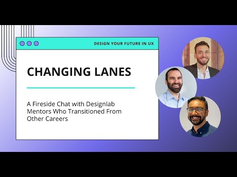 Changing Lanes: A Fireside Chat with Designlab Mentors Who Transitioned from Other Careers