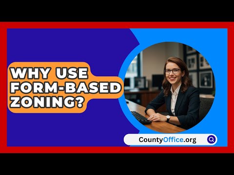Why Use Form-Based Zoning? - CountyOffice.org