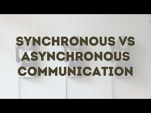 Asynchronous and Synchronous Communication