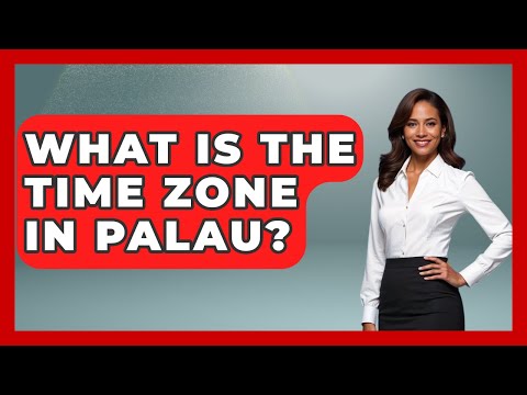 What Is The Time Zone In Palau? - The Geography Atlas