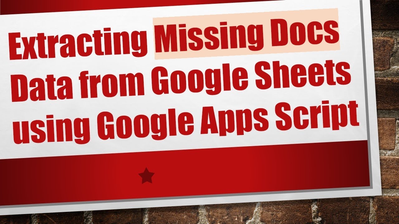Extracting Missing Docs Data from Google Sheets using Google Apps Script