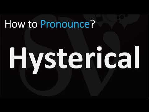 How to Pronounce Hysterical? (CORRECTLY)