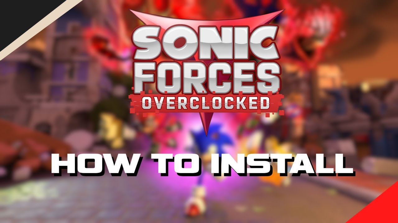 How to Install Sonic Forces Overclocked | Mod Set-Up Tutorial
