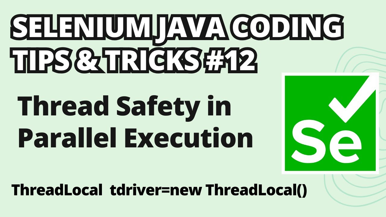 Selenium Java Coding Tips & Tricks #12 | Thread Safety to avoid unstability in Parallel Execution