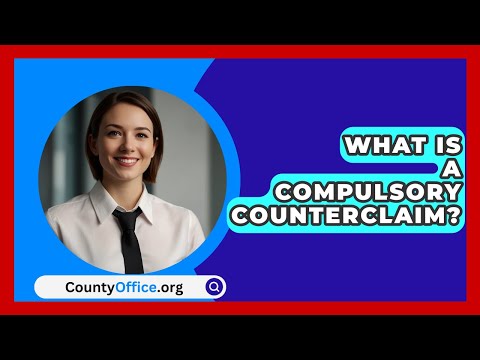 What Is A Compulsory Counterclaim? - CountyOffice.org