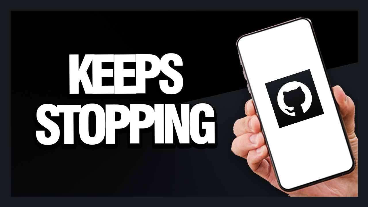 How to Fix GitHub App Keeps Stopping - Android & Ios | Final Solution