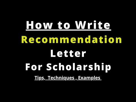 how to write recommendation letter for scholarship | Tips | Techniques | Examples | step by step