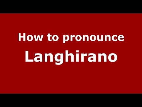 How to pronounce Langhirano (Italian/Italy) - PronounceNames.com