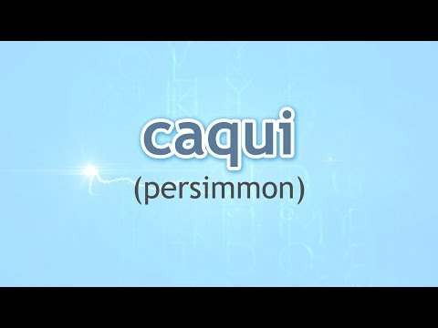 How to Pronounce Persimmon (Caqui) in Spanish