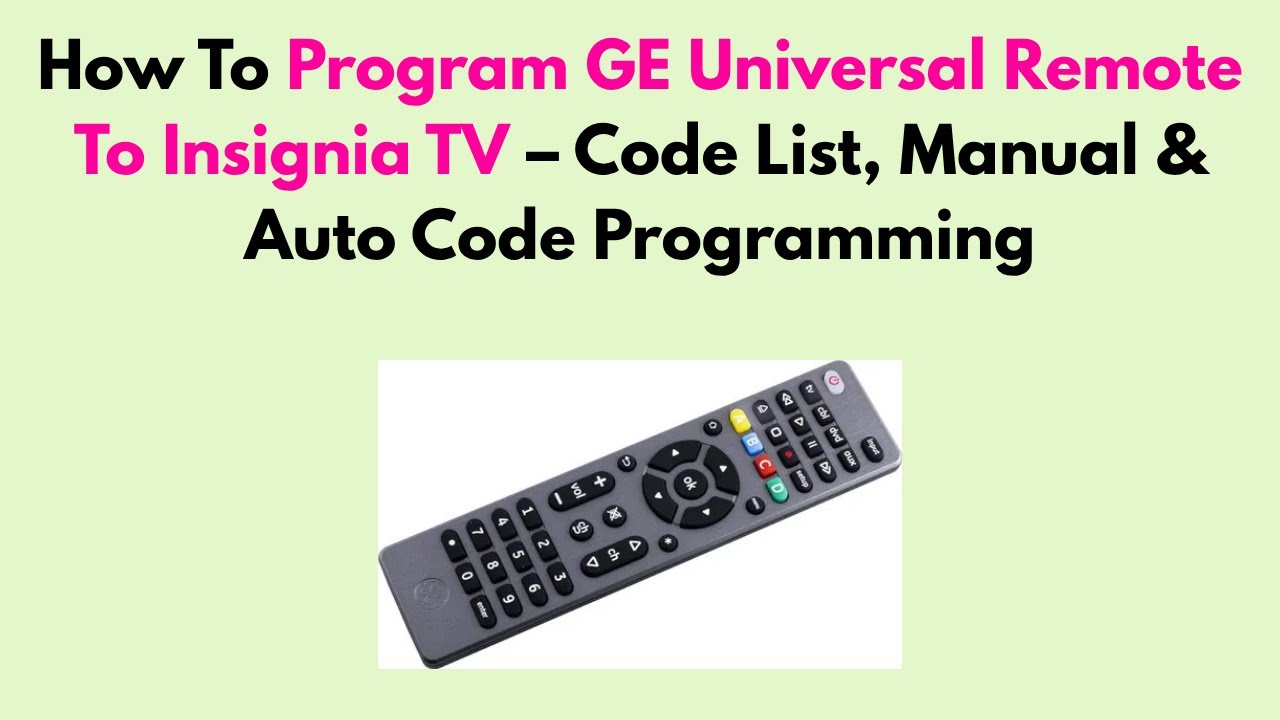 How To Program GE Universal Remote To Insignia TV – Code List, Manual & Auto Code Programming