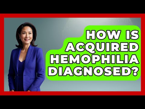 How Is Acquired Hemophilia Diagnosed? - The Disease Encyclopedia