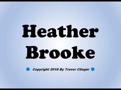 How To Pronounce Heather Brooke