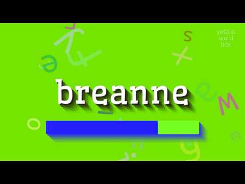 How to say "breanne"! (High Quality Voices)