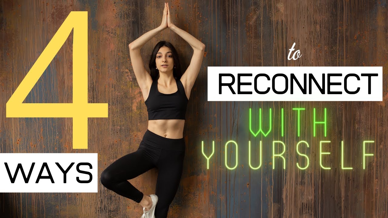 How to reconnect with yourself 4 key ways 💜 Ways to connect with yourself  🔥 4 Steps for a New Life
