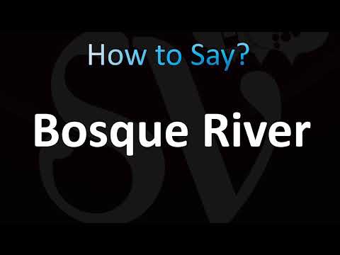 How to Pronounce Bosque River