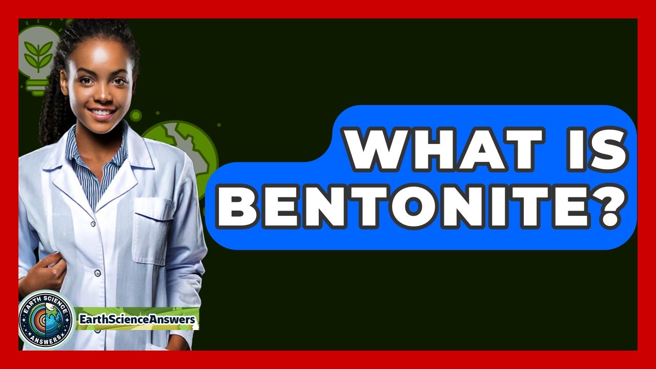 What Is Bentonite? - Earth Science Answers