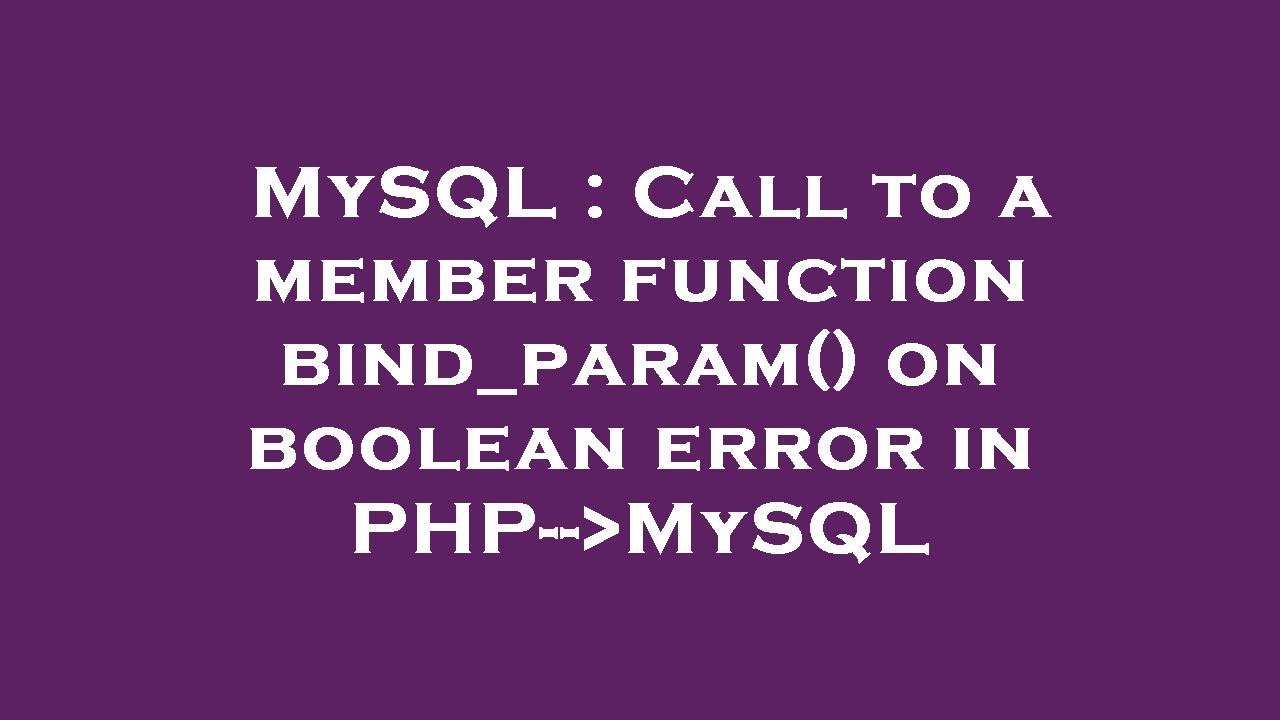 MySQL : Call to a member function bind_param() on boolean error in PHP-- MySQL