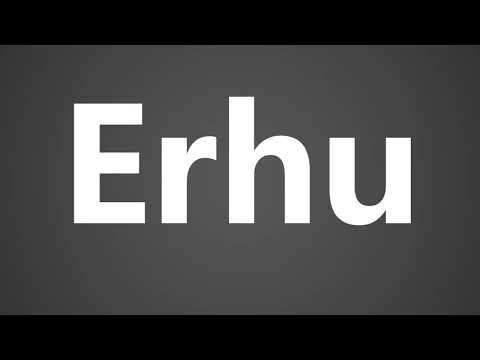 How to Pronounce Erhu