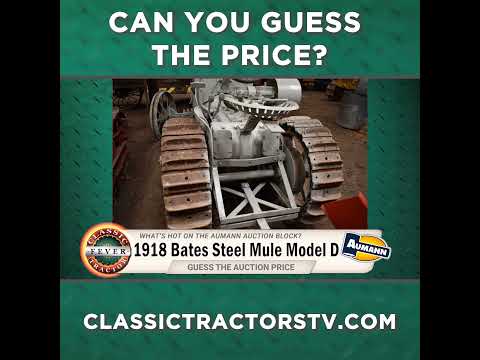 Guess The Price? 1918 Bates Steel Mule Model D