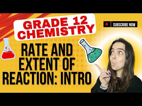 Rate and extent of reaction grade 12 Chemistry INTRODUCTION