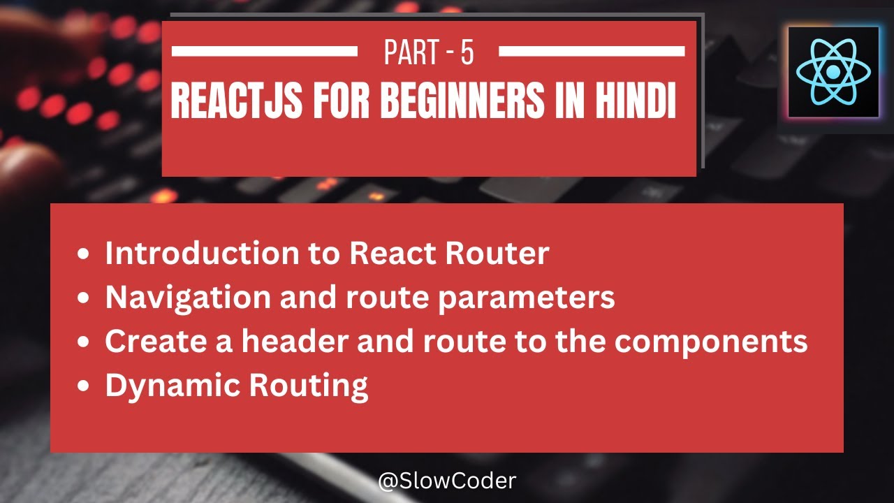 React React Router | Part - 5  | Navigation Route Parameters | Dynamic Routing | in Hindi