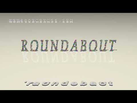 roundabout - pronunciation + Examples in sentences and phrases