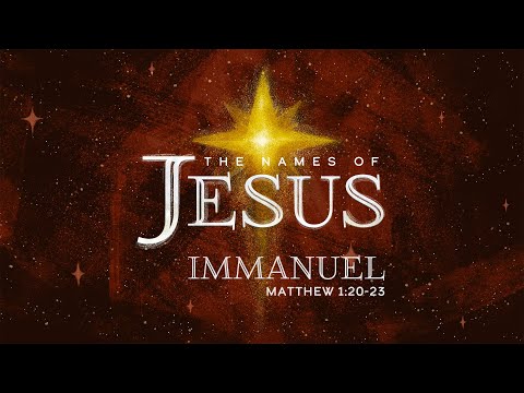 THE NAMES OF JESUS: Immanuel, God With Us