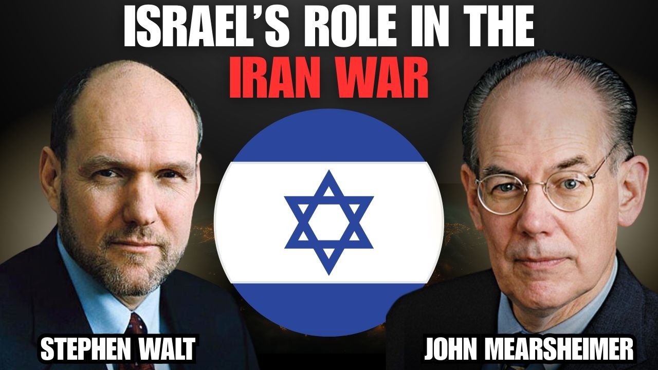 Is Israel Driving the Iran War? | John Mearsheimer and Stephen Walt