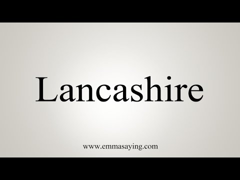 How To Say Lancashire