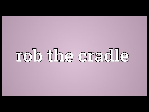 Rob the cradle Meaning