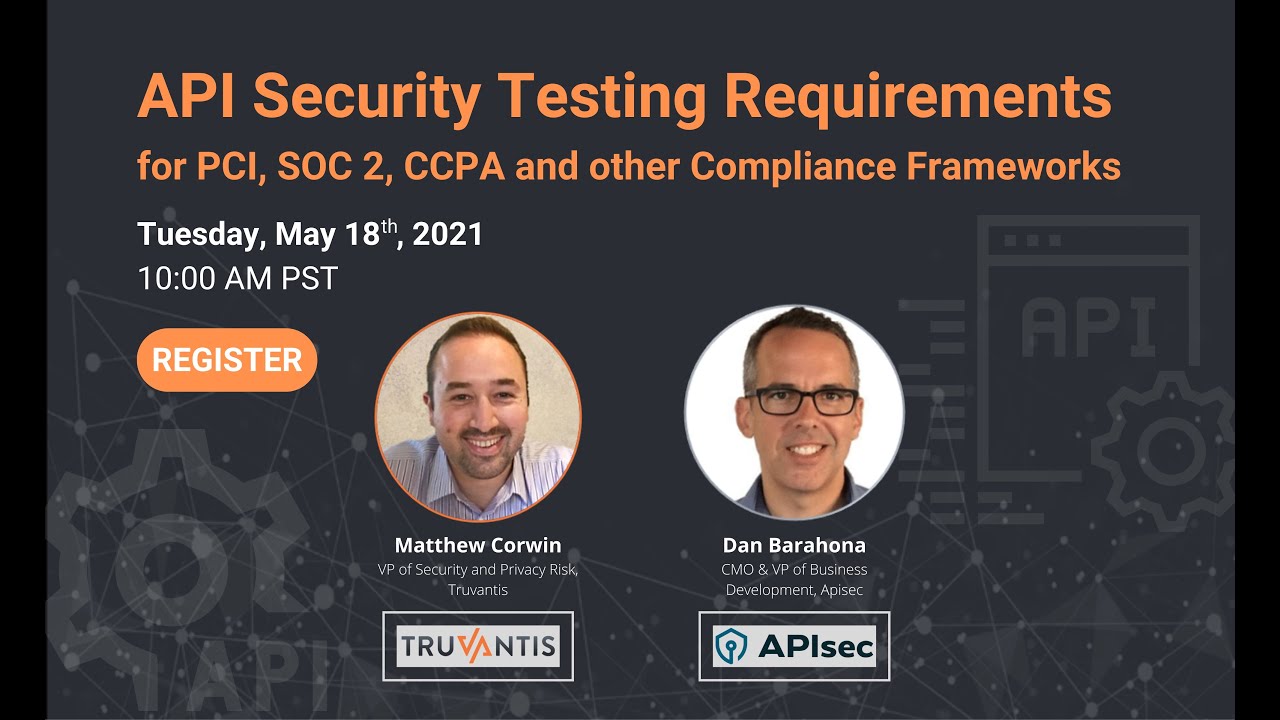 Webinar: API Security Testing Requirements for PCI, SOC 2, CCPA and other Compliance Frameworks