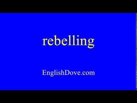 How to pronounce rebelling in American English.
