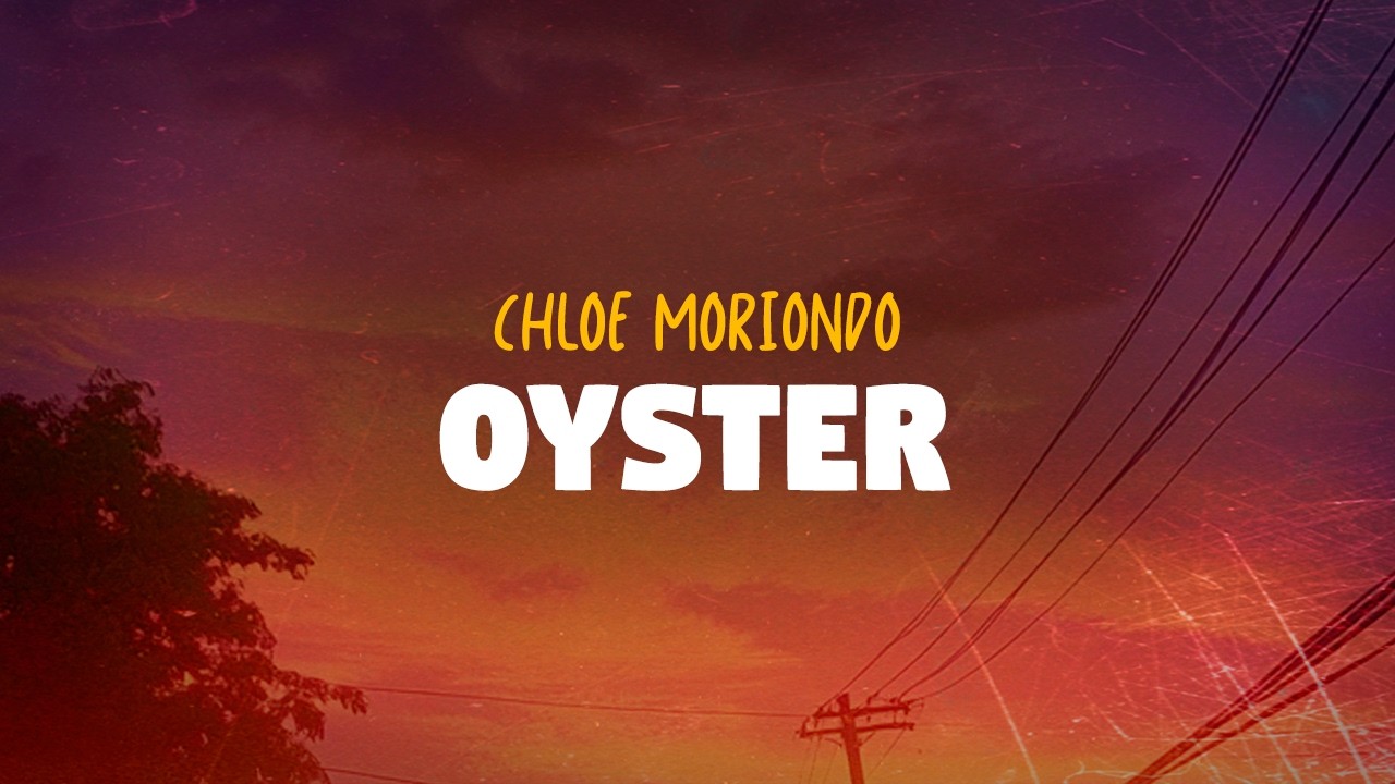 Chloe Moriondo - oyster (Lyrics)