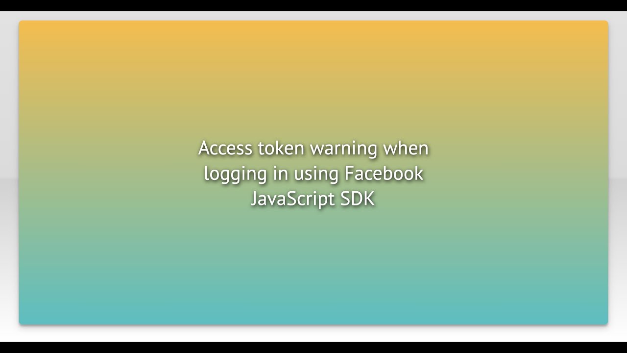 Access token warning when logging in using Facebook JavaScript SDK