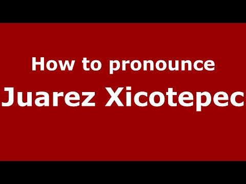 How to pronounce Juarez Xicotepec (Mexico/Mexican Spanish) - PronounceNames.com