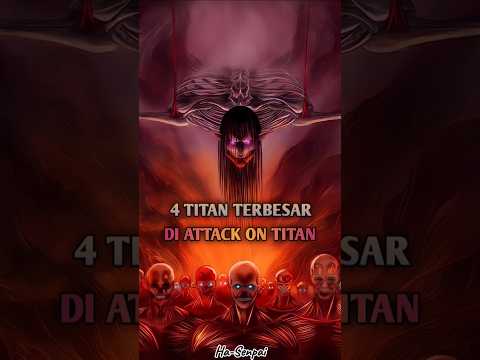 4 Titan Terbesar di Attack On Titan #attackontitanedit #anime #erenyeager