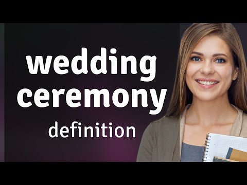 Wedding ceremony — what is WEDDING CEREMONY definition
