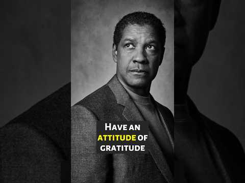 Have an Attitude of Gratitude Motivational Speech Denzel Washington #motivation #motivationalspeech