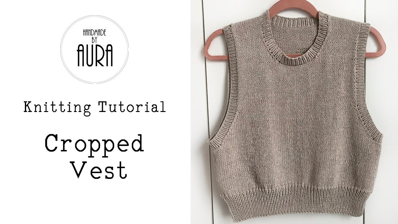 Knitted Tutorial / Cropped Vest