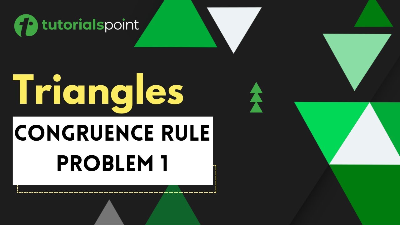 Triangles | Congruence Rule Problem 1 | Tutorialspoint