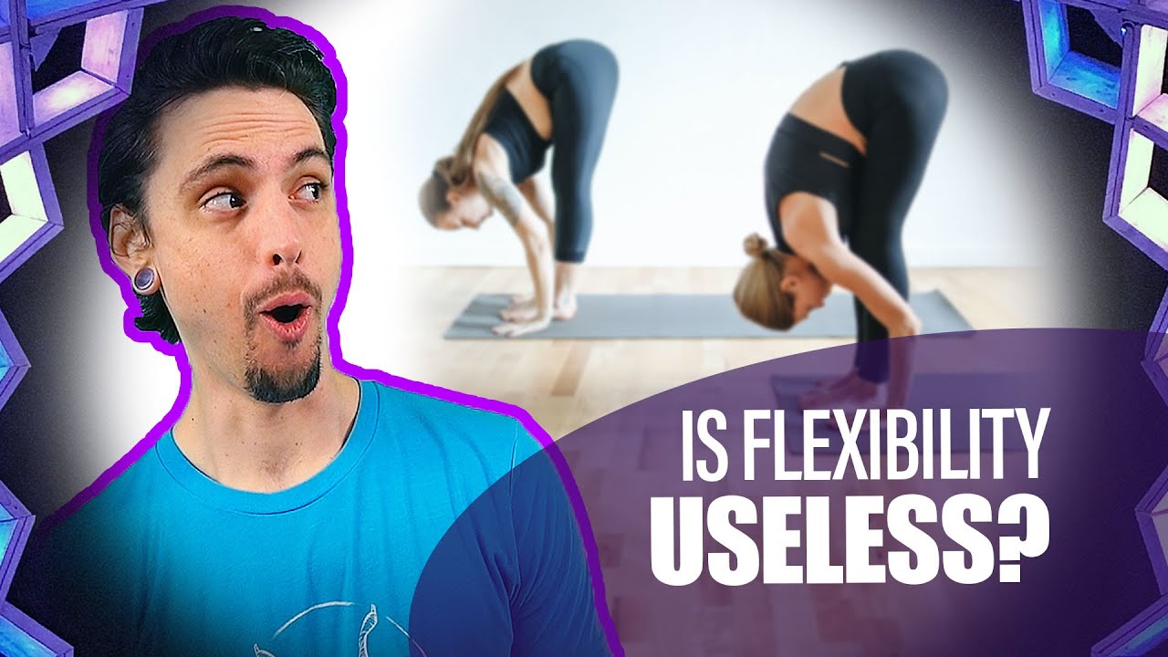 Is Flexibility Useless? |  Yoga Anatomy Lesson