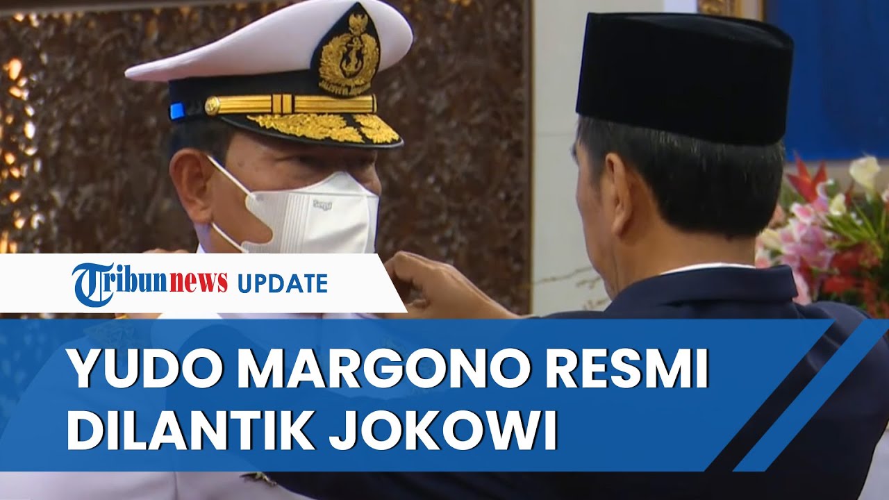 Laksamana Yudo Margono Resmi Dilantik Jadi Panglima TNI oleh Presiden ... Laksamana Yudo Margono Resmi Dilantik Jadi Panglima TNI oleh Presiden ...