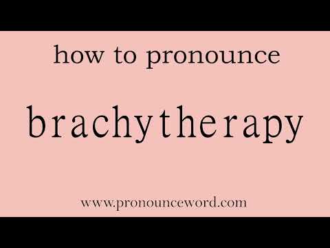 brachytherapy: How to pronounce brachytherapy in english (correct!).Start with B. Learn from me.