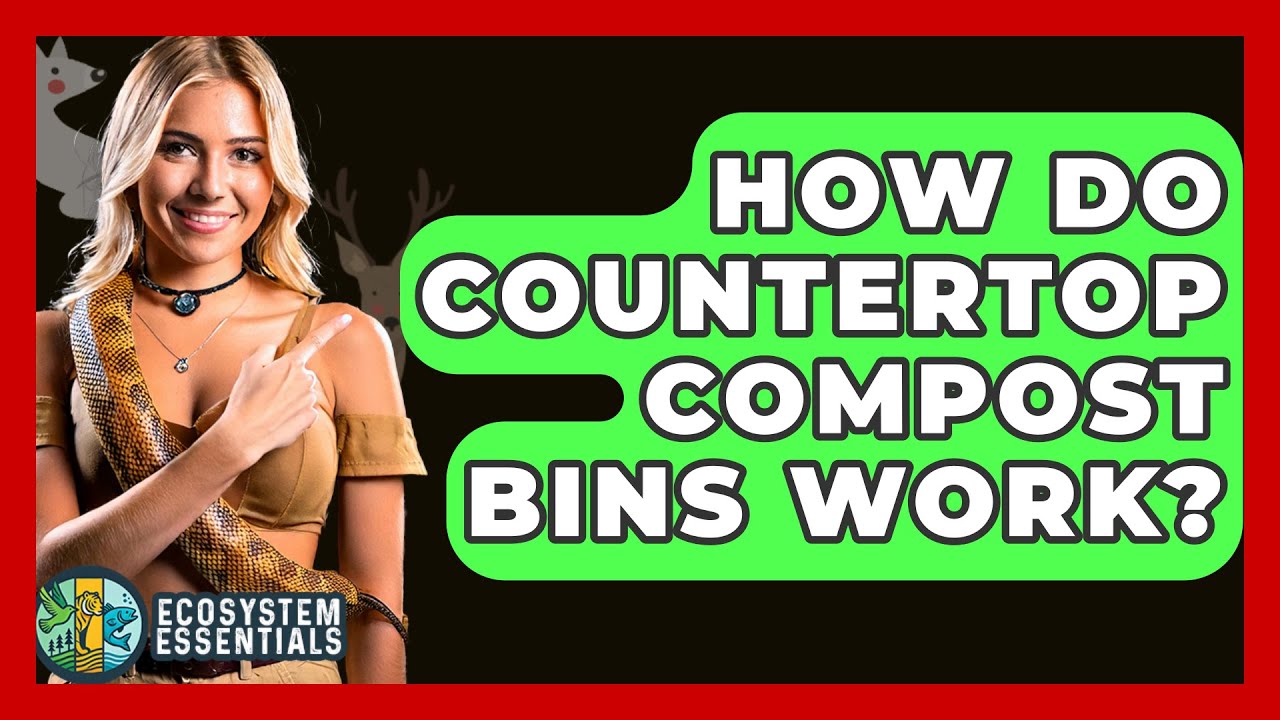 How Do Countertop Compost Bins Work? - Ecosystem Essentials
