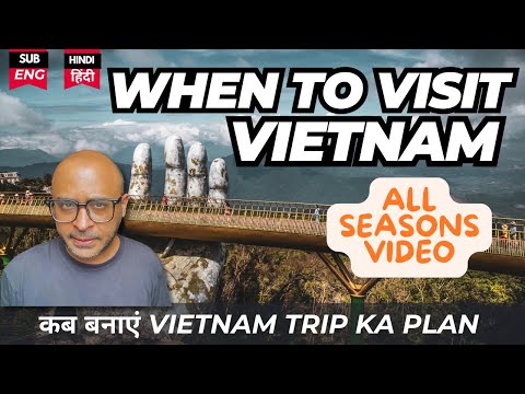 BEST time to vist VIETNAM from INDIA- कब बनाएं VIETNAM TRIP KA PLAN