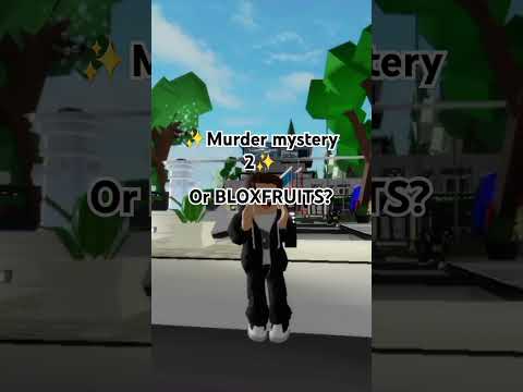 murder mystery 2 or blox fruits?